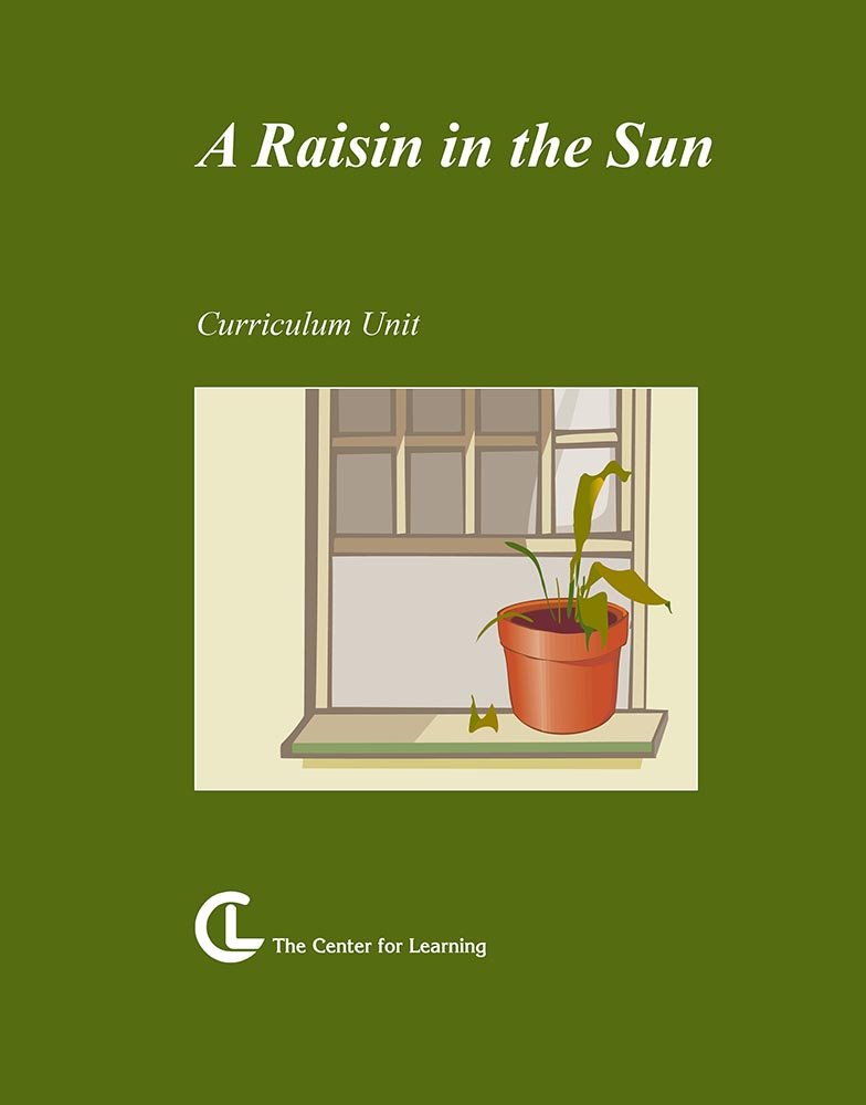 A Raisin in the Sun: Curriculum Unit by Center for Learning | Goodreads