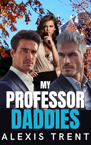 My Professor Daddies: An Age Gap, MFM, Forbidden Romance by Alexis ...