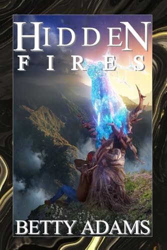 Hidden Fires (Dying Embers) by Betty Adams | Goodreads