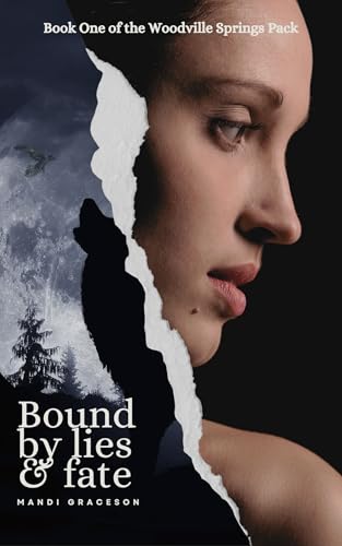 Bound by Lies & Fate: Book one of the Woodville Springs Pack by Mandi Graceson | Goodreads