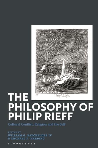 Philosophy of Philip Rieff, The: Cultural Conflict, Religion and the ...