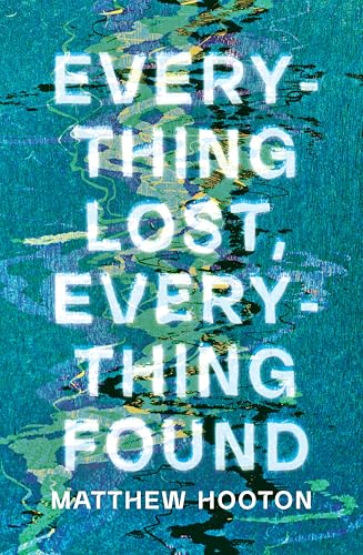 Everything Lost, Everything Found by Matthew Hooton | Goodreads