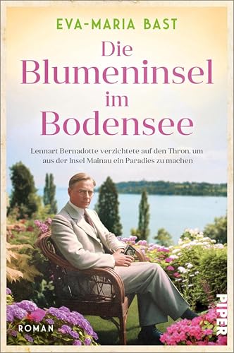 Die Blumeninsel im Bodensee: Lennart Bernadotte verzichtete auf den Thron, um aus der Insel ...
