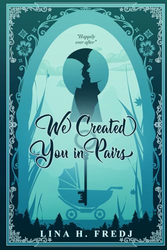 We Created You in Pairs: Book 3 by Lina H. Fredj | Goodreads