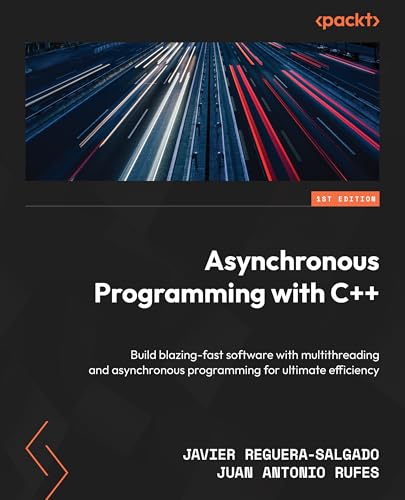 Asynchronous Programming with C++: Build blazing-fast software with multithreading and ...