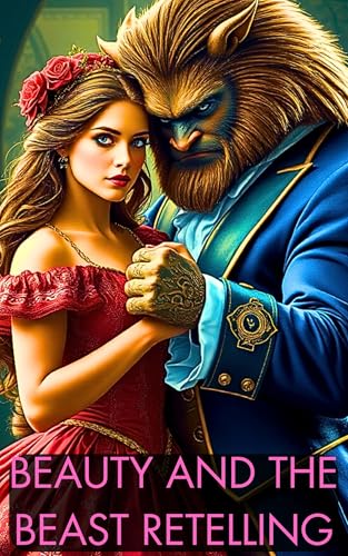 A Retelling of Beauty and the Beast: Dark Fairy Tale Retelling Romance ...