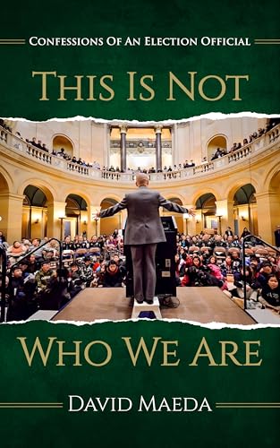 This Is Not Who We Are: Confessions Of An Elections Official by David ...