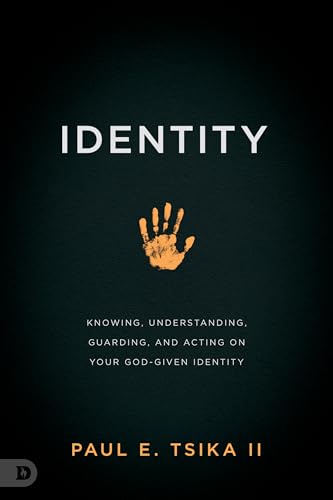 Identity: Knowing, Understanding, Guarding, and Acting on Your God ...