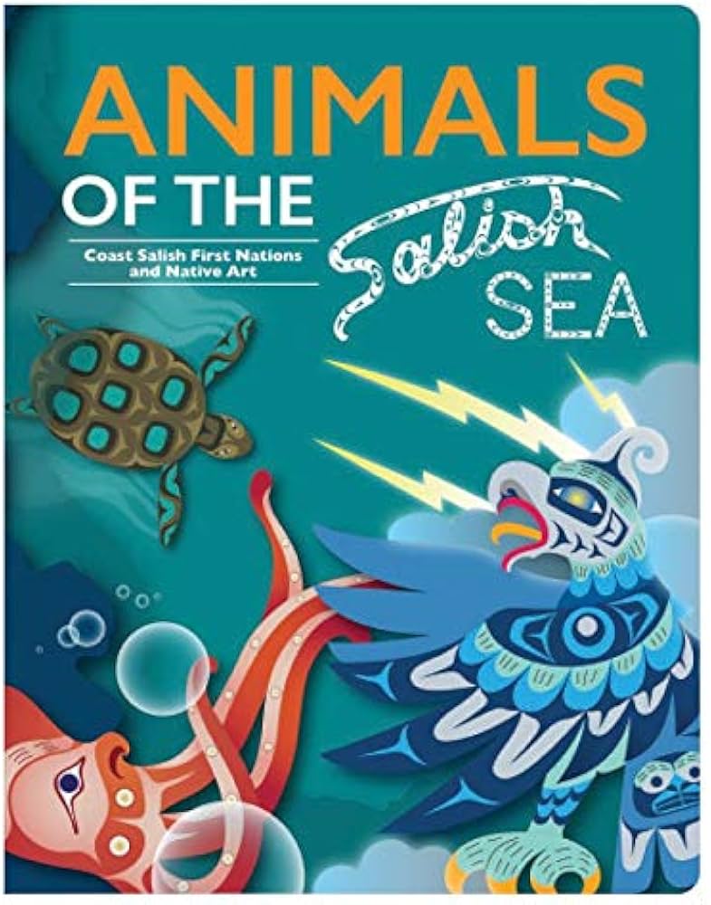 Animals of the Salish Sea: Coast Salish First Nations and Native Art by ...