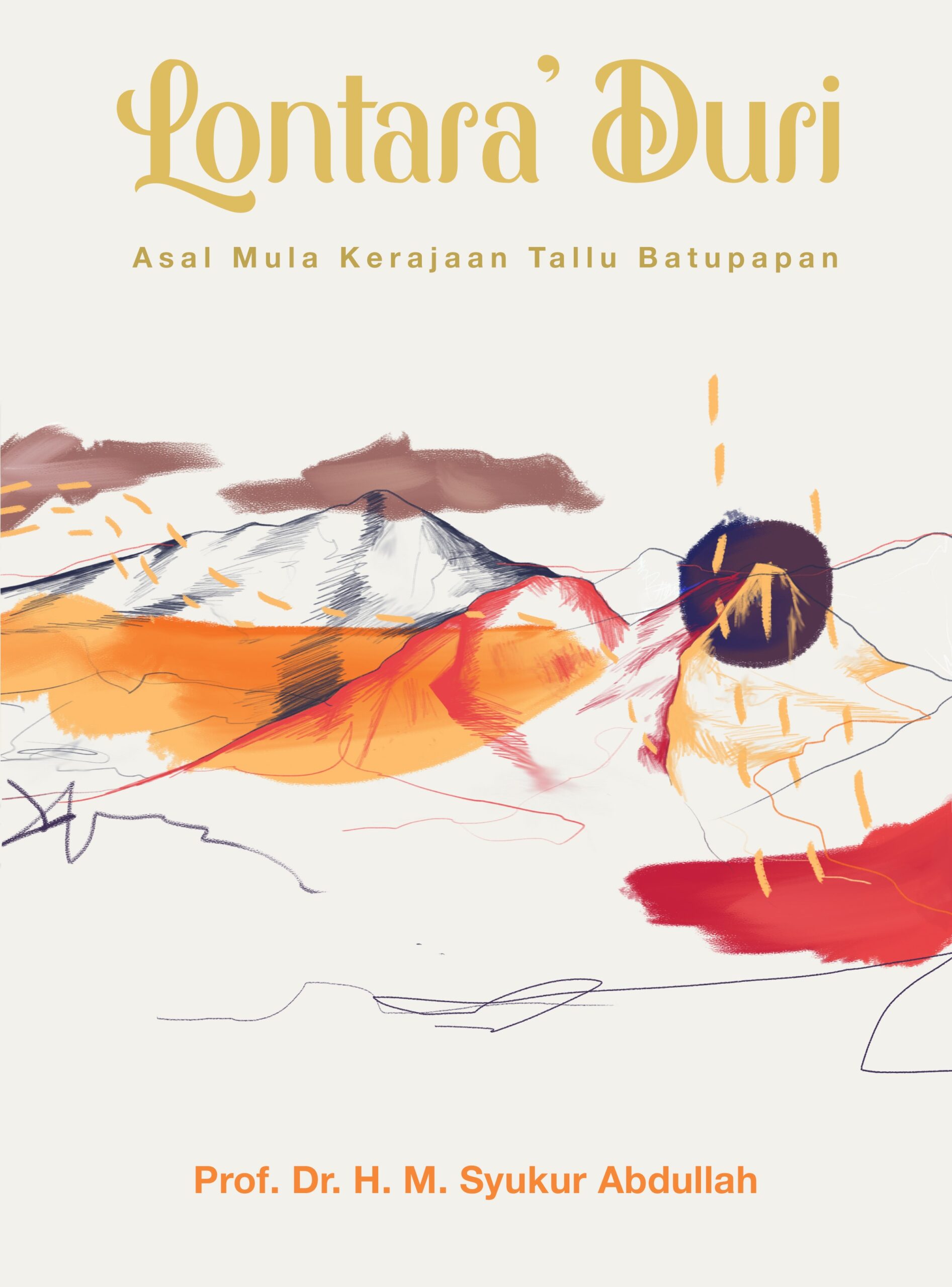 Lontara' Duri Asal Mula Kerajaan Tallu Batupapan by M. Syukur Abdullah ...