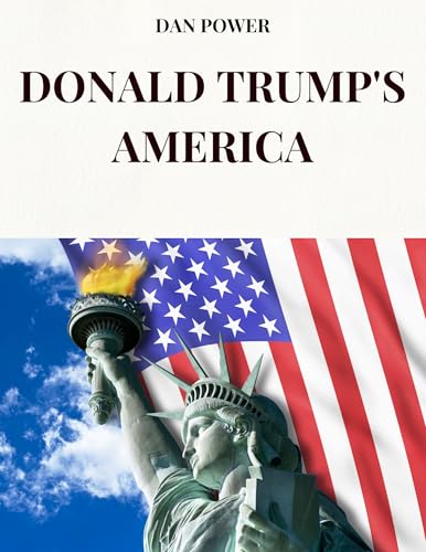 DONALD TRUMP'S AMERICA: TRUMP'S POLITICAL AND GEOPOLITICAL VISION by ...