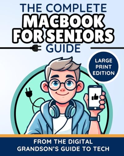 The Complete MacBook for Seniors Guide (Large Print Edition): Easy and ...