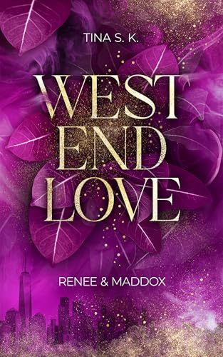 West End Love: Renee & Maddox (German Edition) by Tina S.K. | Goodreads