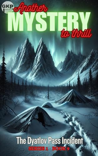 The Dyatlov Pass Incident (GKP Mysteries Book 9) by Grant Kelly | Goodreads