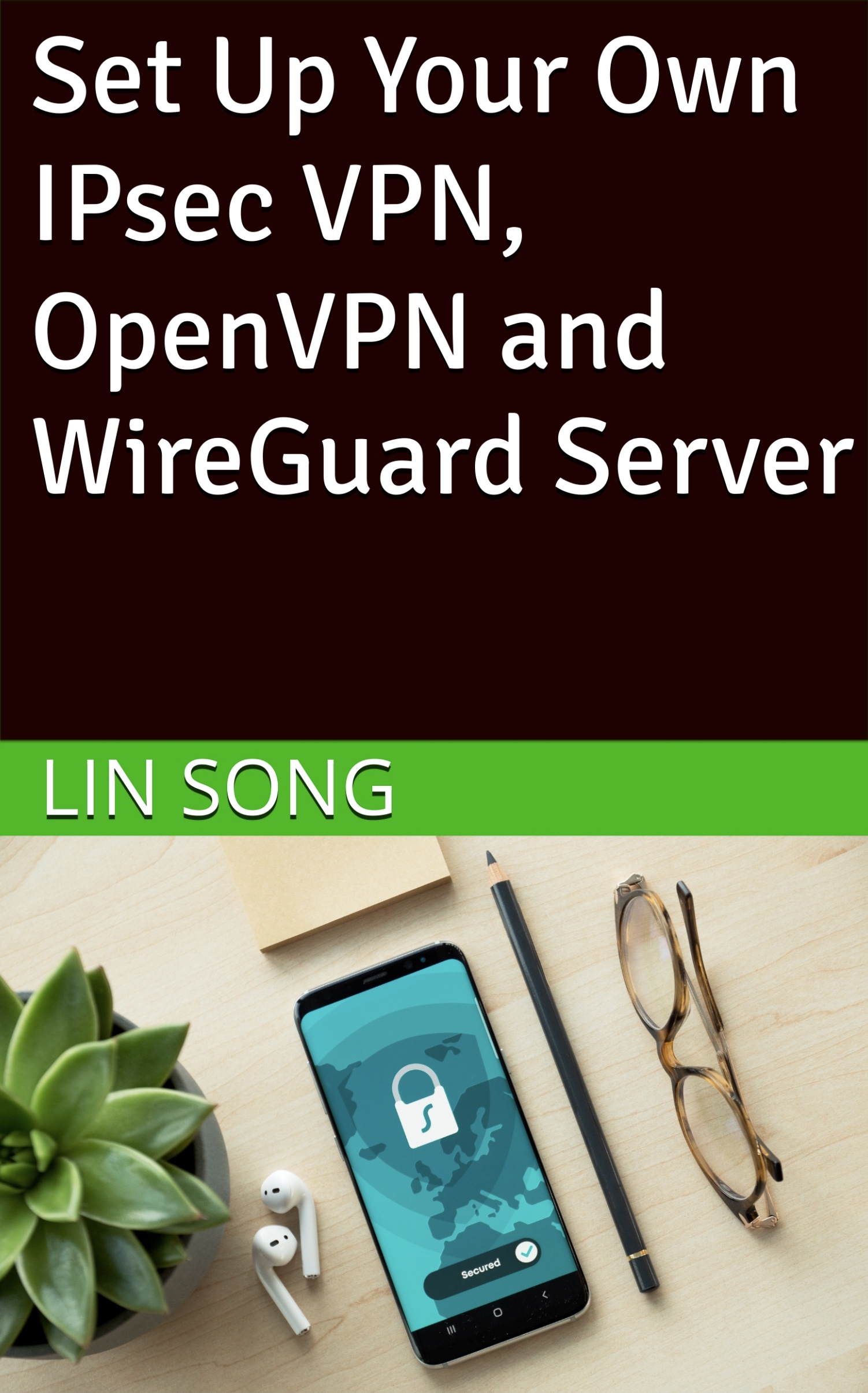 Set Up Your Own IPsec VPN, OpenVPN and WireGuard Server by Lin Song | Goodreads