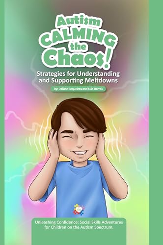 Autism: Calming the Chaos! Strategies for Understanding and Supporting ...