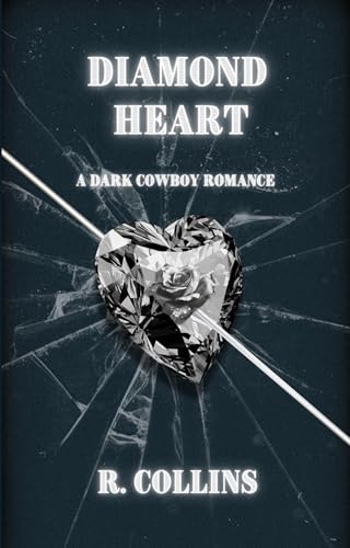 Diamond Heart: A Dark Cowboy Romance by R. Collins | Goodreads
