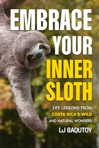 Embrace Your Inner Sloth: Life Lessons from Costa Rica's Wild and ...