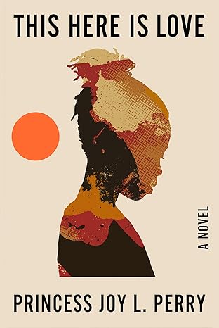 This Here Is Love by Princess Joy L. Perry | Goodreads