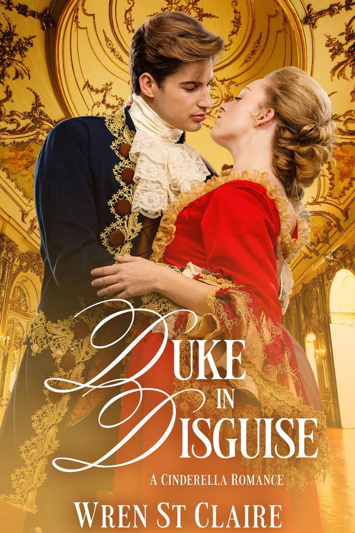 Duke in Disguise: A Cinderella Romance by Wren St. Claire | Goodreads