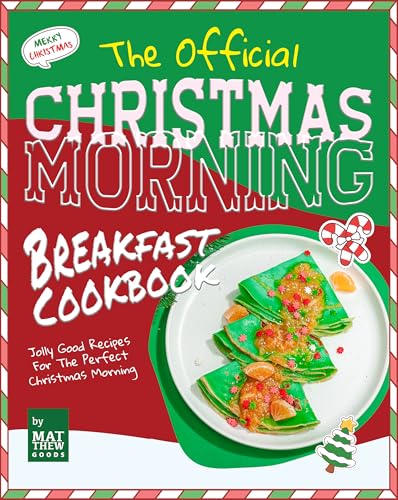 The Official Christmas Morning Breakfast Cookbook: Jolly Good Recipes ...