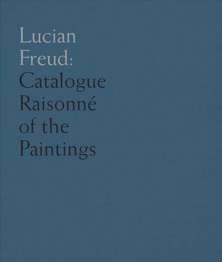 Lucian Freud: Catalogue Raisonné of the Oil Paintings by Catherine ...