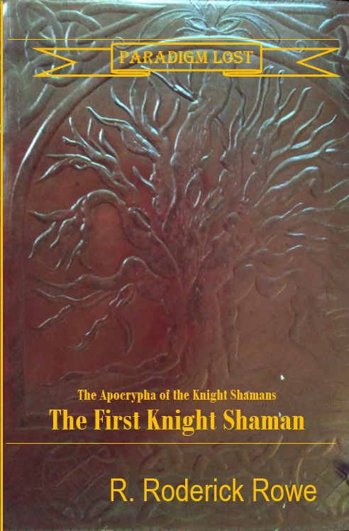 The First Knight Shaman: Book One of the Apocrypha of the Knight ...
