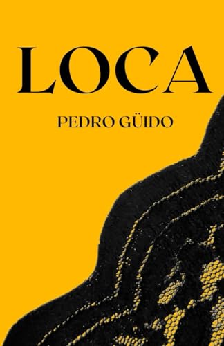 LOCA (Spanish Edition) by PEDRO GÜIDO | Goodreads