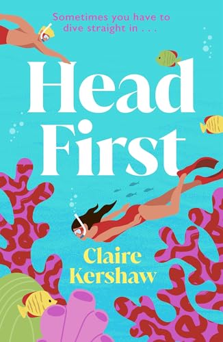 Head First: Escape into this sun-drenched rivals to lovers romance by Claire Kershaw | Goodreads