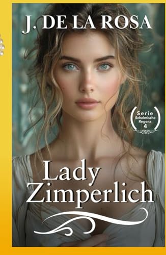 Lady Zimperlich: Liebe, Humor und Leidenschaft in der Zeit der ...