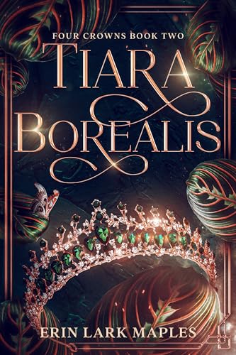Tiara Borealis: Four Crowns Book Two by Erin Lark Maples | Goodreads