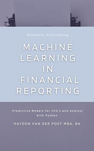 Machine Learning in Financial Reporting: Predictive Models for CFO's ...