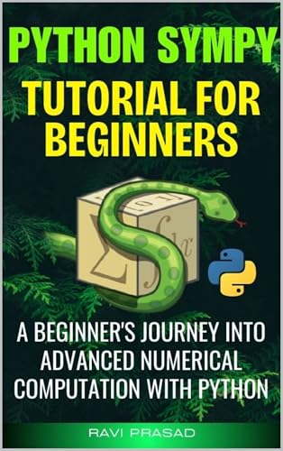 Python SymPy Tutorial for Beginners: A Beginner's Journey into Advanced Numerical Computation ...