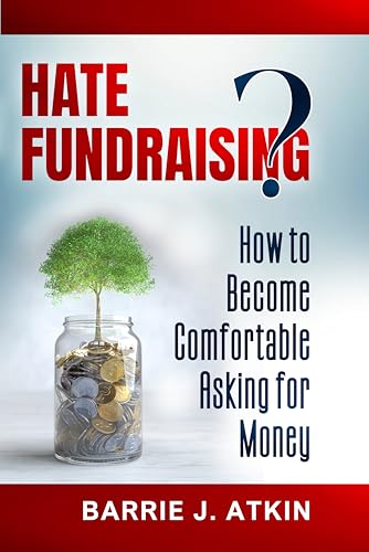 HATE FUNDRAISING?: How to Become Comfortable Asking for Money by Barrie ...