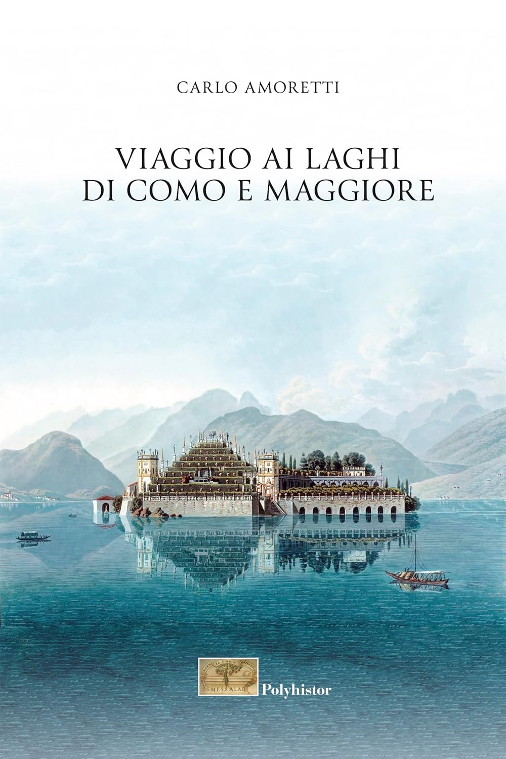 Viaggio ai laghi di Como e Maggiore by Carlo Amoretti | Goodreads