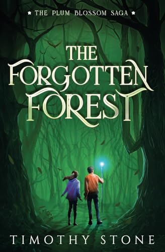 The Forgotten Forest (The Plum Blossom Saga) by Timothy Stone | Goodreads