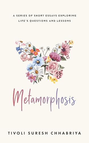 METAMORPHOSIS: A series of short essays exploring life's questions and ...