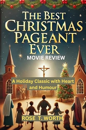 THE BEST CHRISTMAS PAGEANT EVER MOVIE: A Holiday Classic with Heart and ...