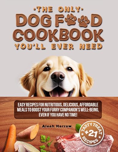 The Only DOG FOOD COOKBOOK You'll Ever Need: Easy Recipes for ...