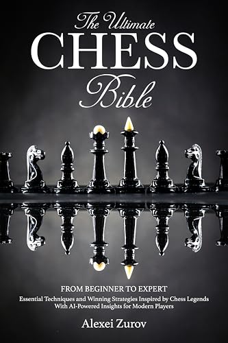 The Ultimate Chess Bible - From Beginner to Expert: Essential ...