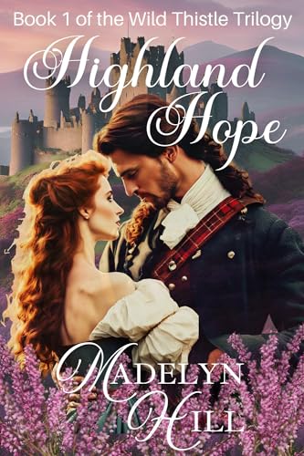 Highland Hope: Book 1 of the Wild Thistle Trilogy by Madelyn Hill ...