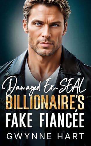 Damaged Ex-SEAL Billionaire's Fake Fiancée by Gwynne Hart | Goodreads