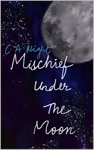 Mischief Under The Moon by C.A. Night | Goodreads