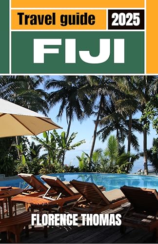FIJI TRAVEL GUIDE 2025: Discover Stunning Landscapes, Luxury Escapes ...