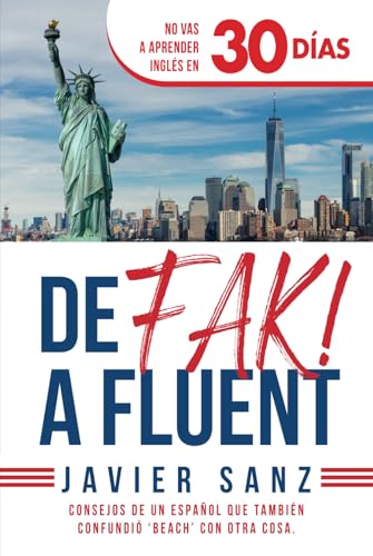 De FAK a Fluent: Cómo Hablar Inglés de Verdad. No Vas a Aprender Inglés ...