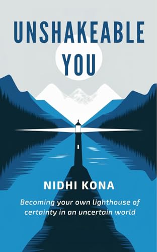 Unshakeable You: Becoming your own lighthouse of certainty in an ...