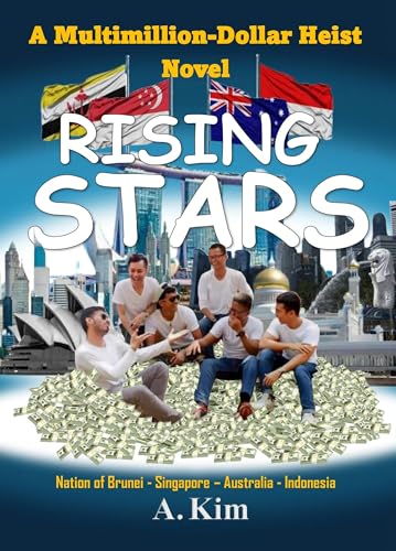 Rising Stars: A Multimillion-Dollar Heist Novel by Adam Kim | Goodreads
