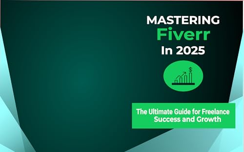 Mastering Fiverr in 2025: The Ultimate Guide to Freelance Success and ...