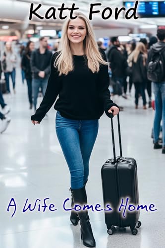 A Wife Comes Home by Katt Ford | Goodreads