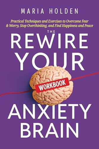 The Rewire Your Anxiety Brain Workbook: Practical Techniques and ...